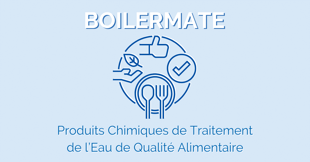 Boilermate : Traitement Chimique Approuvé pour les Applications ...